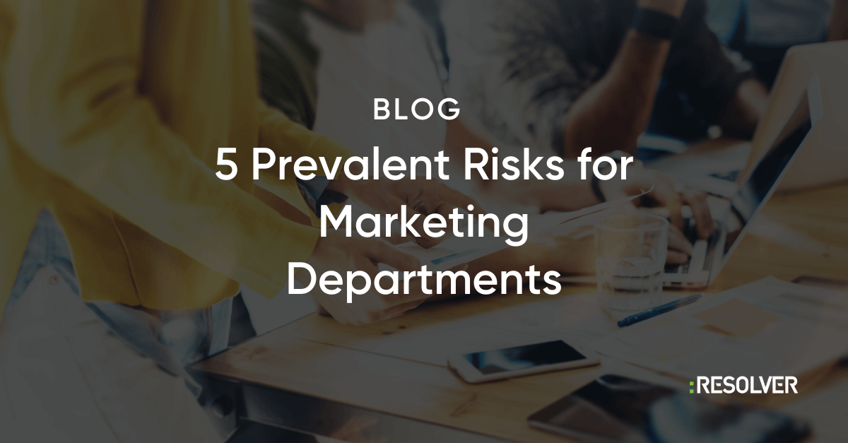 Strategies To Mitigate 5 Risks Facing Marketing Teams | Resolver