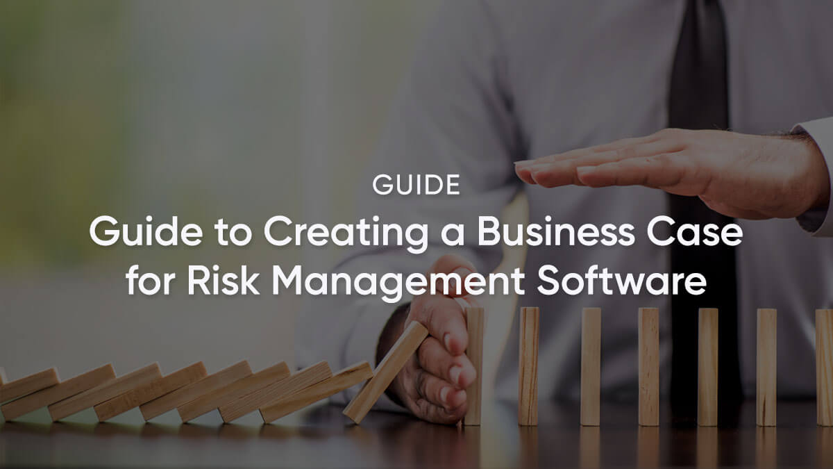 Guide to Creating a Business Case for Risk Management Software | Resolver