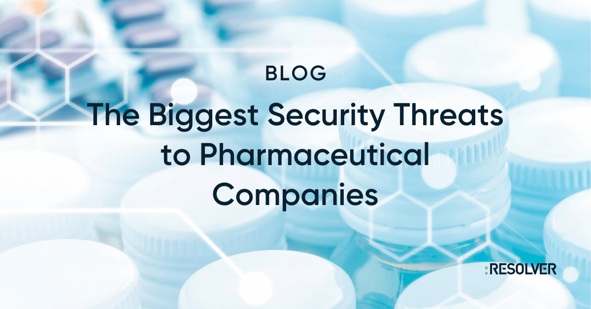 Top 5 Pharmaceutical Industry Security Risks | Resolver