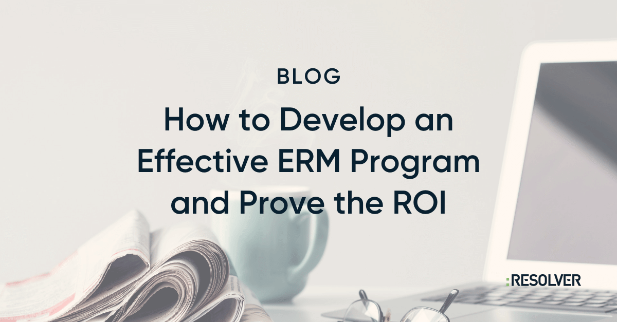 4 Components Of An Effective ERM Program That Proves Your ROI | Resolver