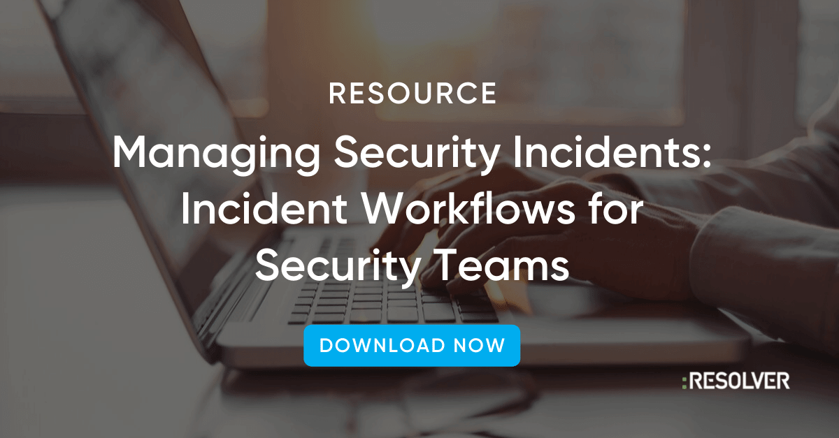 Managing Security Incidents: Incident Workflows for Security Teams ...