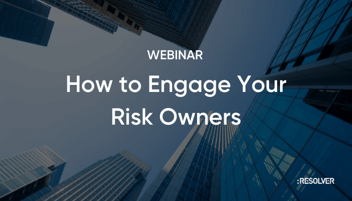 How To Engage Your Risk Owners | Webinar | Resolver
