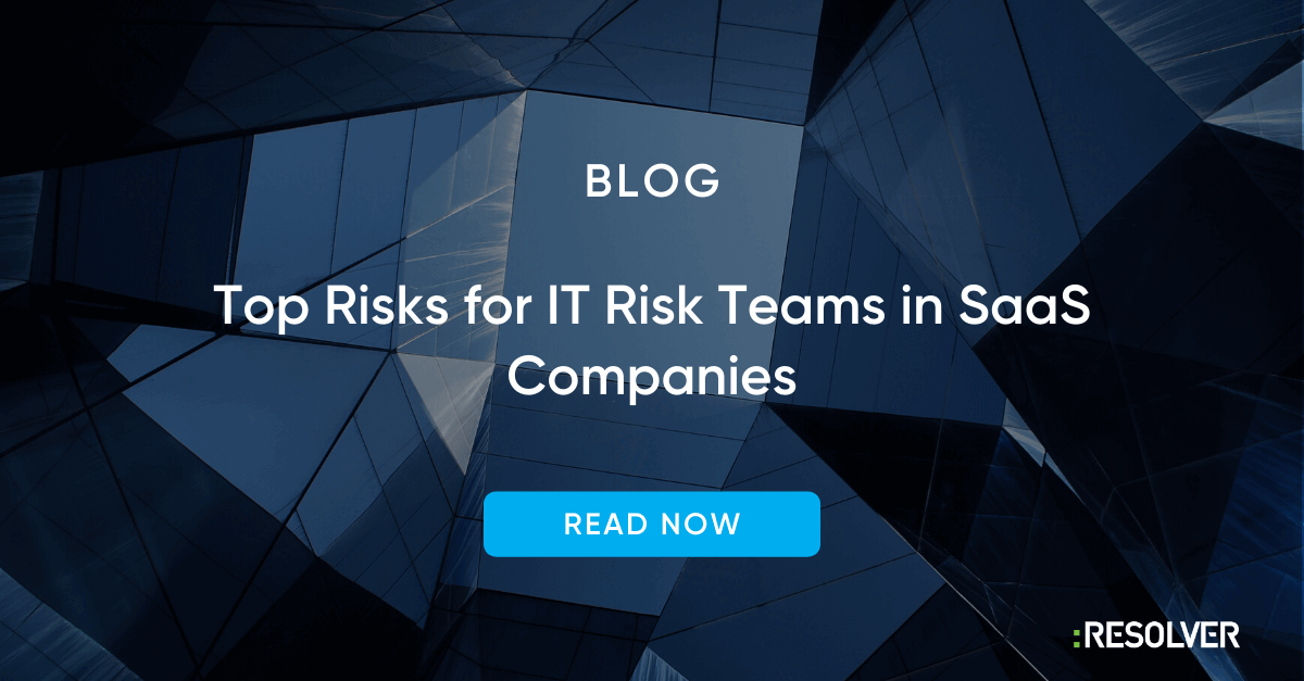 Top Risks For IT Risk Teams In SaaS Companies | Resolver