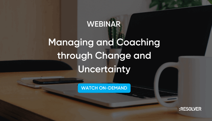 Managing And Coaching Through Change And Uncertainty | Webinar ...