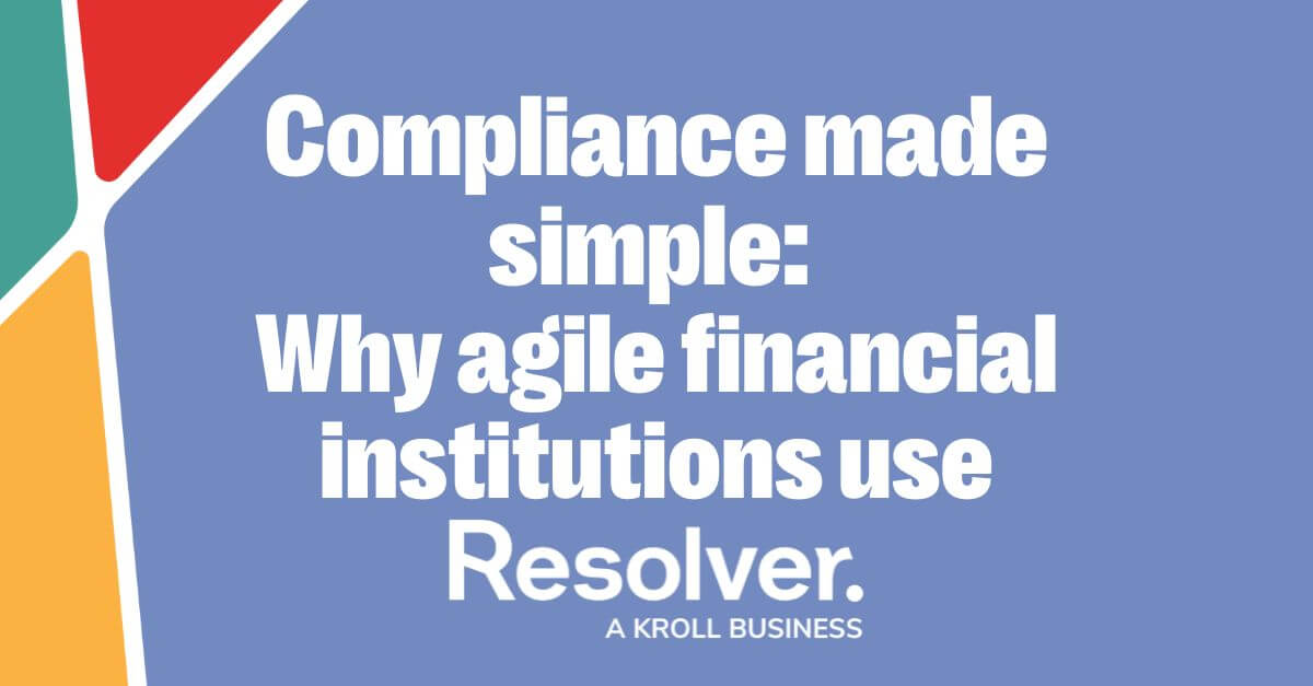 Compliance Made Simple: Why Agile Financial Institutions Use Resolver