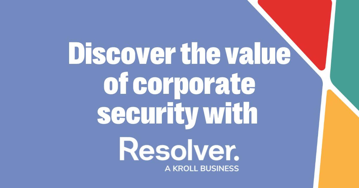 Discover The Value Of Corporate Security | Resolver